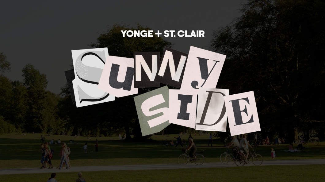 Sunny Side & Market - Yonge + St. Clair